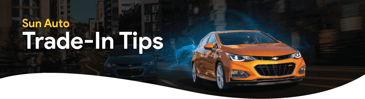 Vehicle Trade In Tips | Sun Chevrolet